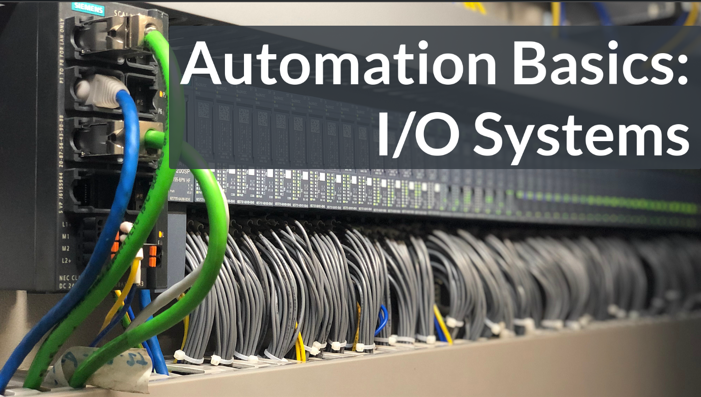Automation Basics: I/O Systems | Control Design